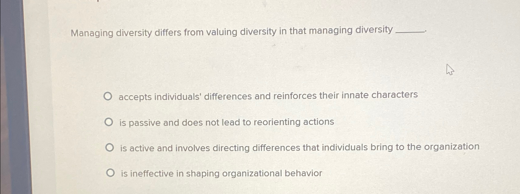 Solved Managing diversity differs from valuing diversity in | Chegg.com