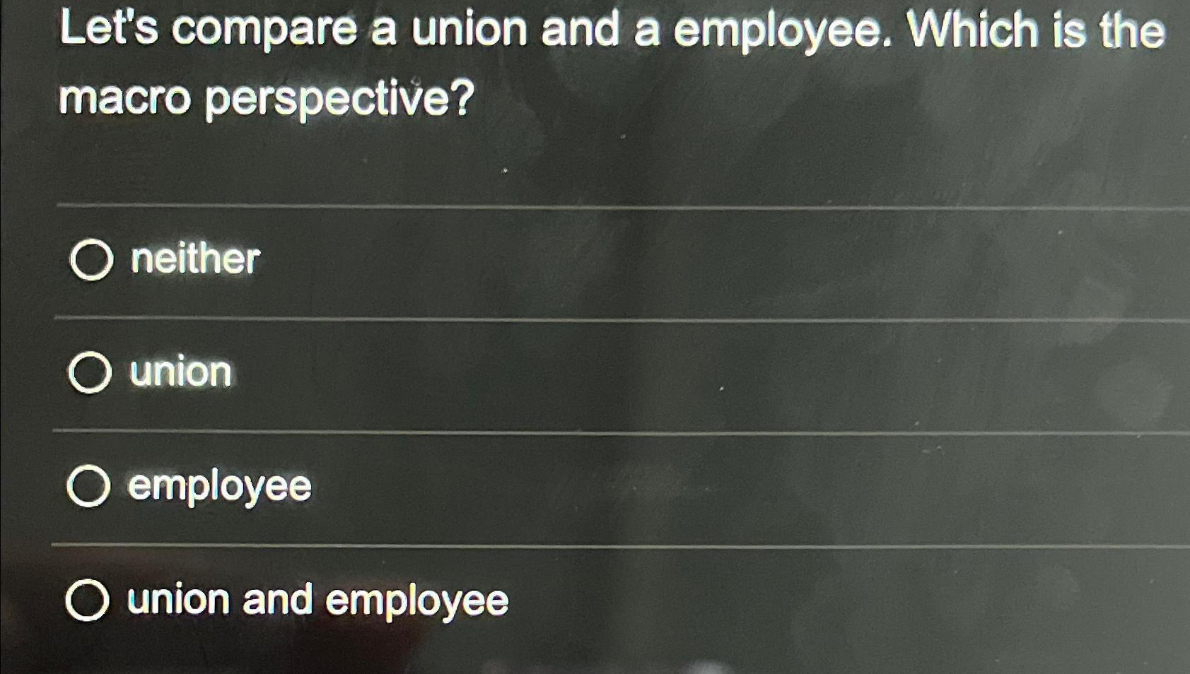 Solved Let's compare a union and a employee. Which is the | Chegg.com
