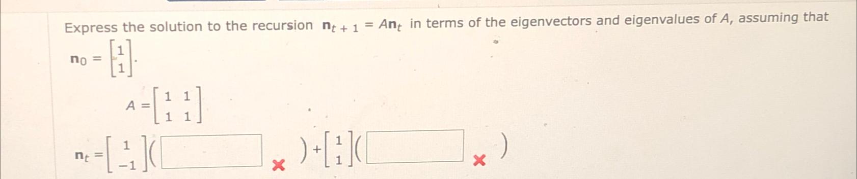 Solved Express the solution to the recursion nt+1=Ant ﻿in | Chegg.com