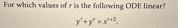 Solved For which values of r is the following ODE linear? | Chegg.com