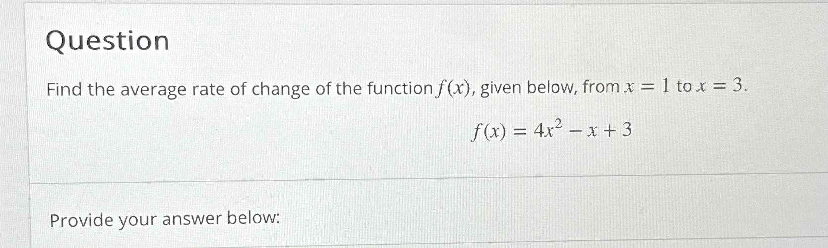 Solved QuestionFind the average rate of change of the | Chegg.com
