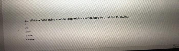 Solved 11. Write a code using a while loop within a while | Chegg.com