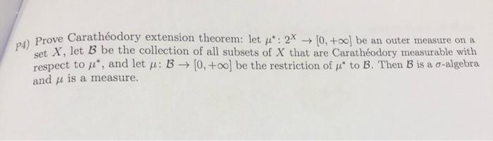 Solved P4) Prove Carathéodory extension theorem: let : 2 (0, | Chegg.com
