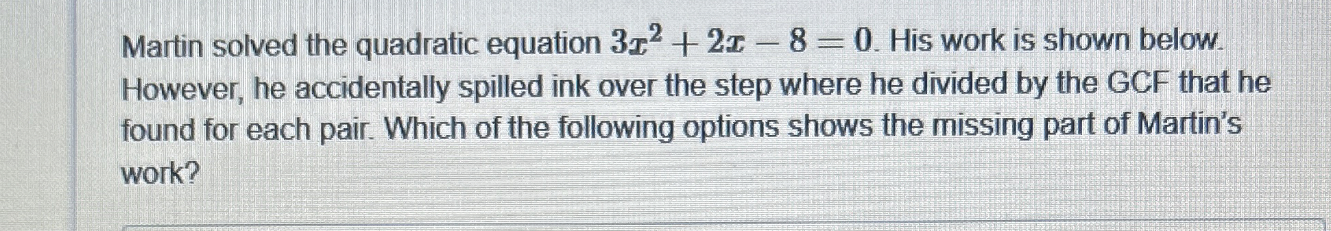 Solved Martin solved the quadratic equation 3x2+2x-8=0. ﻿His | Chegg.com