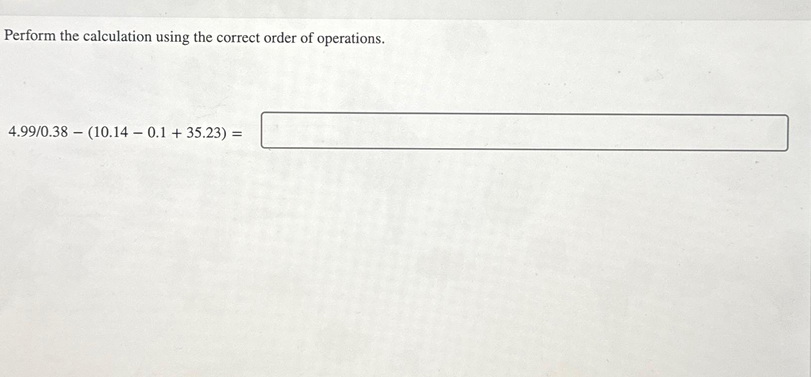 Solved Perform the calculation using the correct order of | Chegg.com