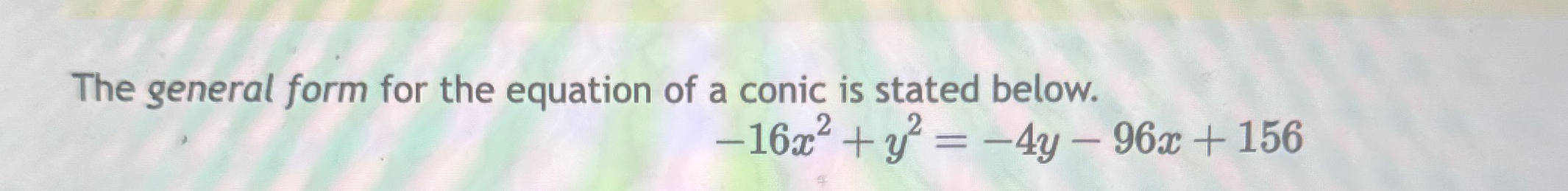 Solved The general form for the equation of a conic is | Chegg.com