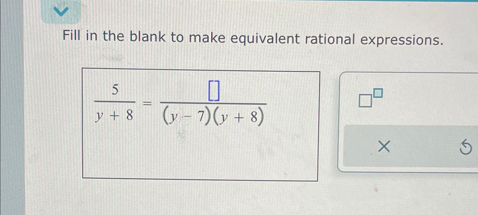 Solved Fill in the blank to make equivalent rational | Chegg.com