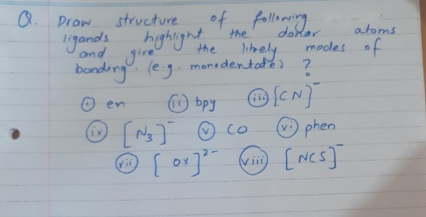 Solved the donor atoms and give the Drow structure of | Chegg.com