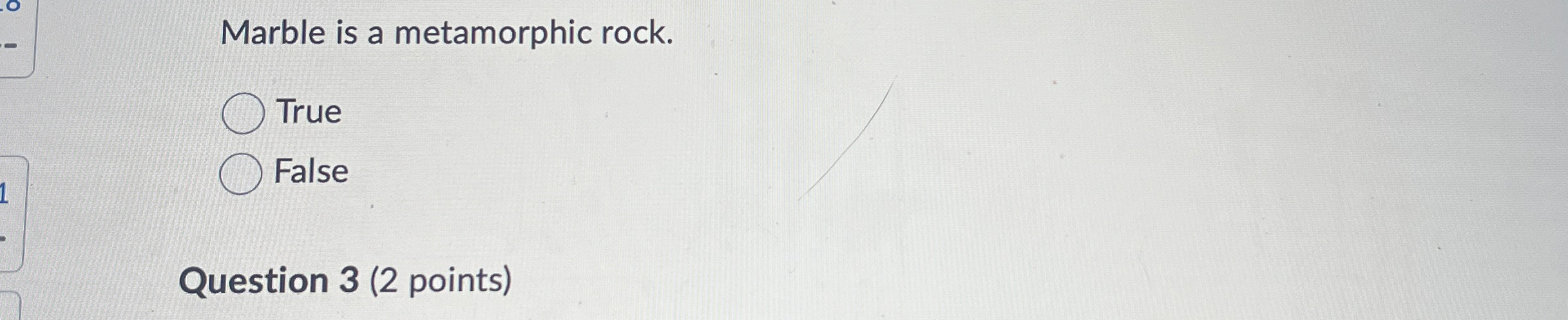 Solved Marble is a metamorphic rock.TrueFalseQuestion 3 (2 | Chegg.com