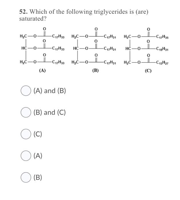 Solved 52. Which of the following triglycerides is (are) | Chegg.com