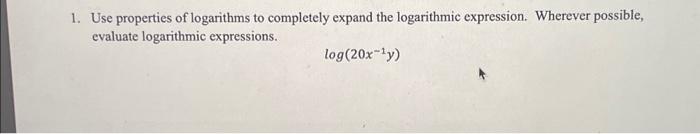 Solved 1. Use properties of logarithms to completely expand | Chegg.com