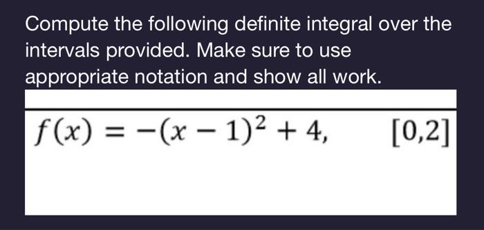 Solved Compute the following definite integral over the | Chegg.com