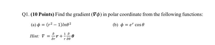 Solved Q1. (10 Points) Find the gradient (∇ϕ) in polar | Chegg.com