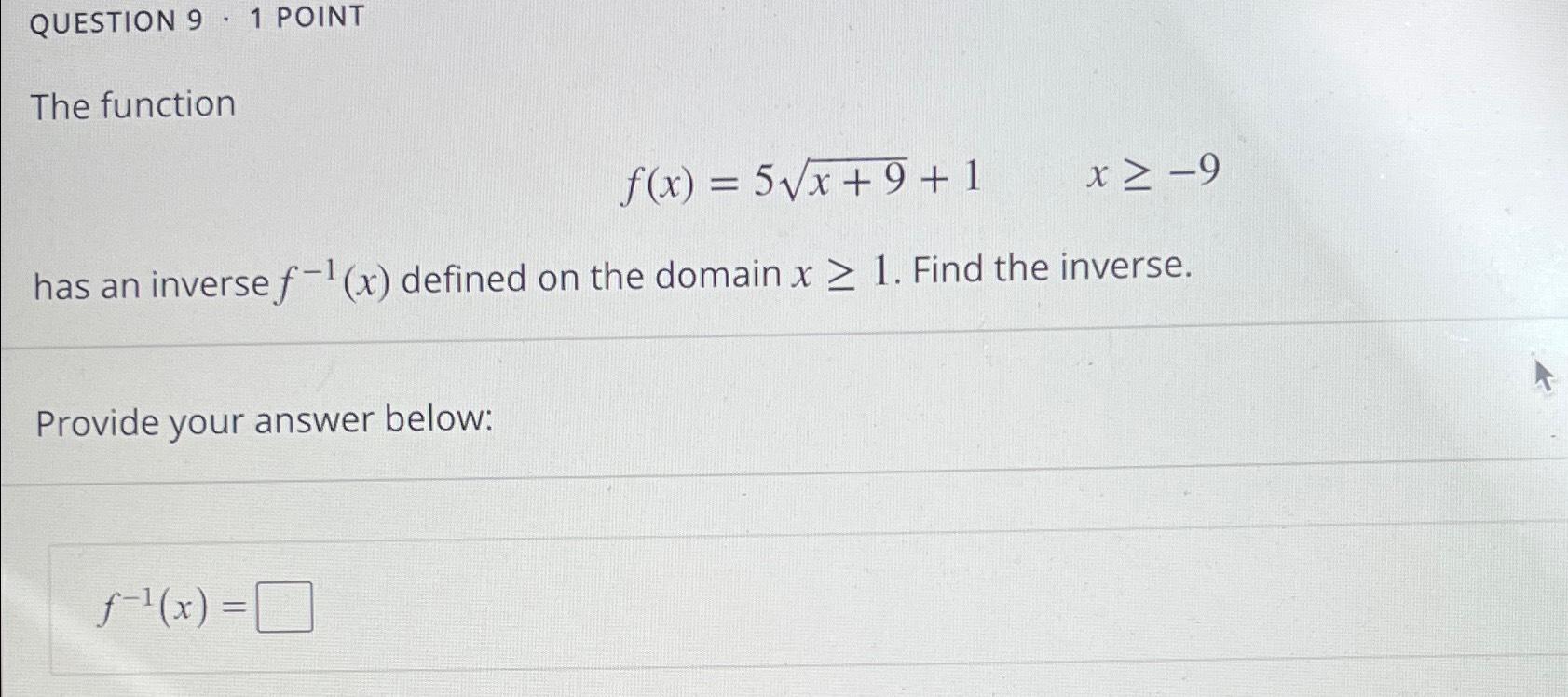 Solved QUESTION 9 - 1 ﻿POINTThe functionf(x)=5x+92+1,x≥-9has | Chegg.com