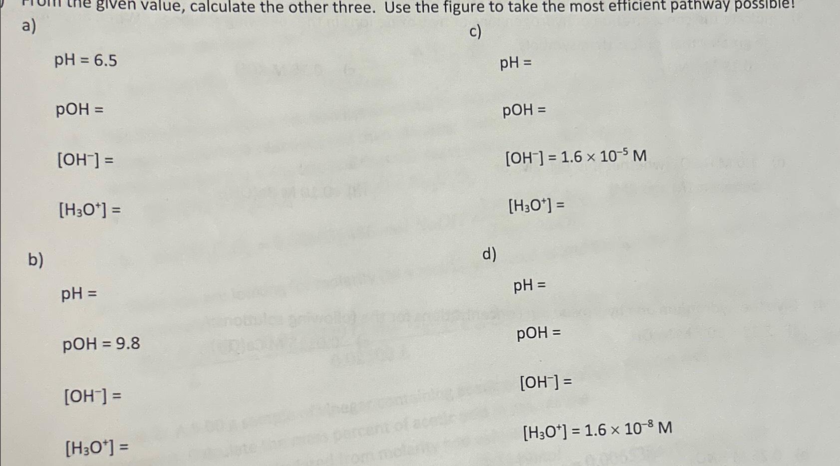 Solved a)pH=6.5pOH=[OH-]=[H3O+]=c)pH=pOH=[OH-]=1.6×10-5M[H3O | Chegg.com