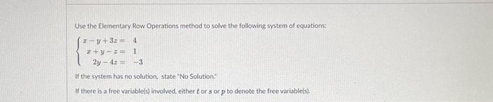 Solved Use the Elementary Row Operations method to solve the | Chegg.com