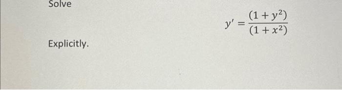 Solved Solve y′=(1+x2)(1+y2) Explicitly. | Chegg.com