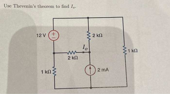 Solved Use Thevenin’s theorem to find Io. 12V 1 ΚΩ + Μ 2 ΚΩ | Chegg.com