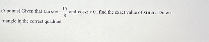 Solved (5 points) Given that tanα=−815 and cosα