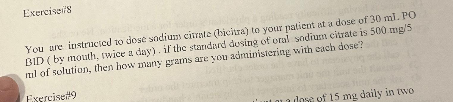 Solved Exercise#8You are instructed to dose sodium citrate | Chegg.com