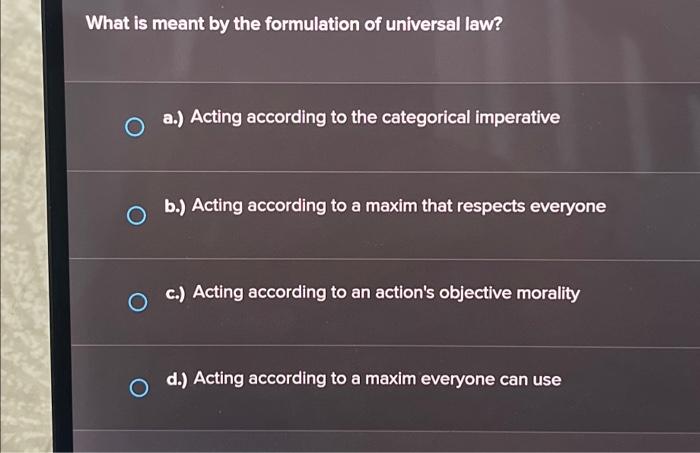 What is meant by the formulation of universal law? | Chegg.com