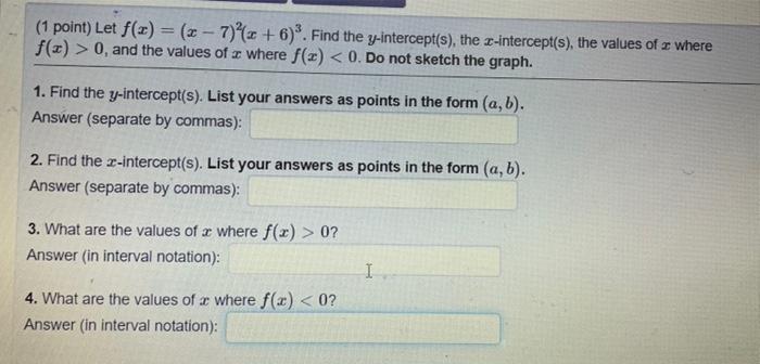 Solved (1 point) Let f(x)=(x−7)2(x+6)3. Find the | Chegg.com