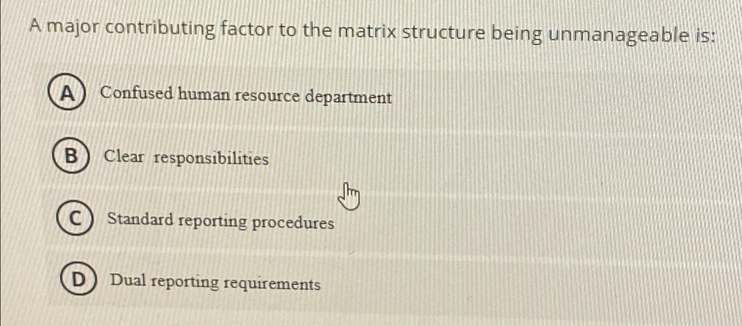 Solved A major contributing factor to the matrix structure | Chegg.com