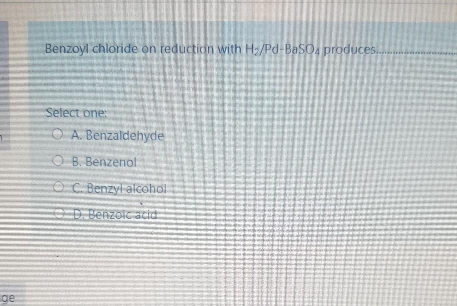 Solved Benzoyl chloride on reduction with Hp/Pd-Baso, | Chegg.com