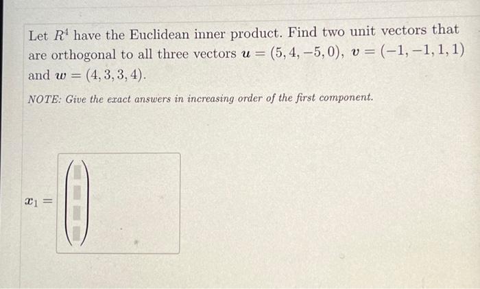 Solved Let R4 have the Euclidean inner product. Find two | Chegg.com