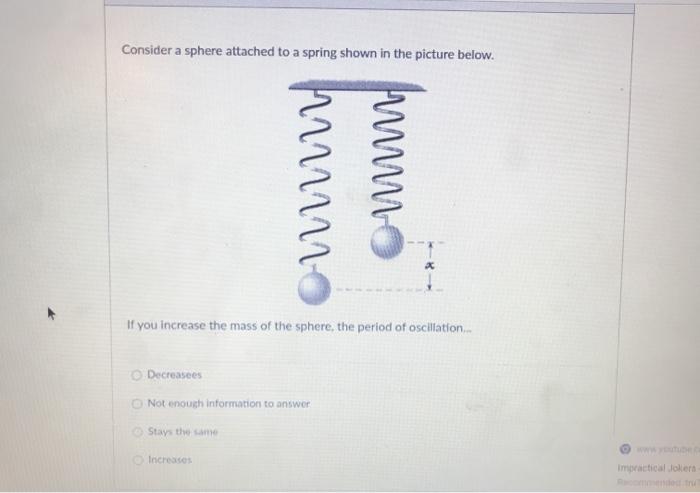 Solved Consider a sphere attached to a spring shown in the | Chegg.com