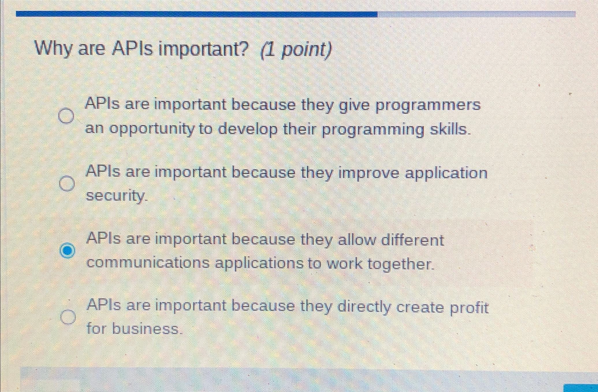 Solved Why are APIs important? (1 ﻿point)APIs are important | Chegg.com