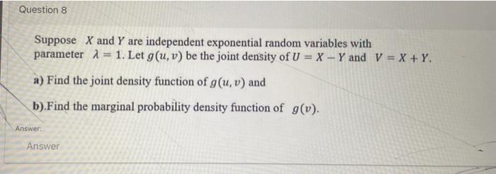 Solved Question 8 Suppose X and Y are independent | Chegg.com
