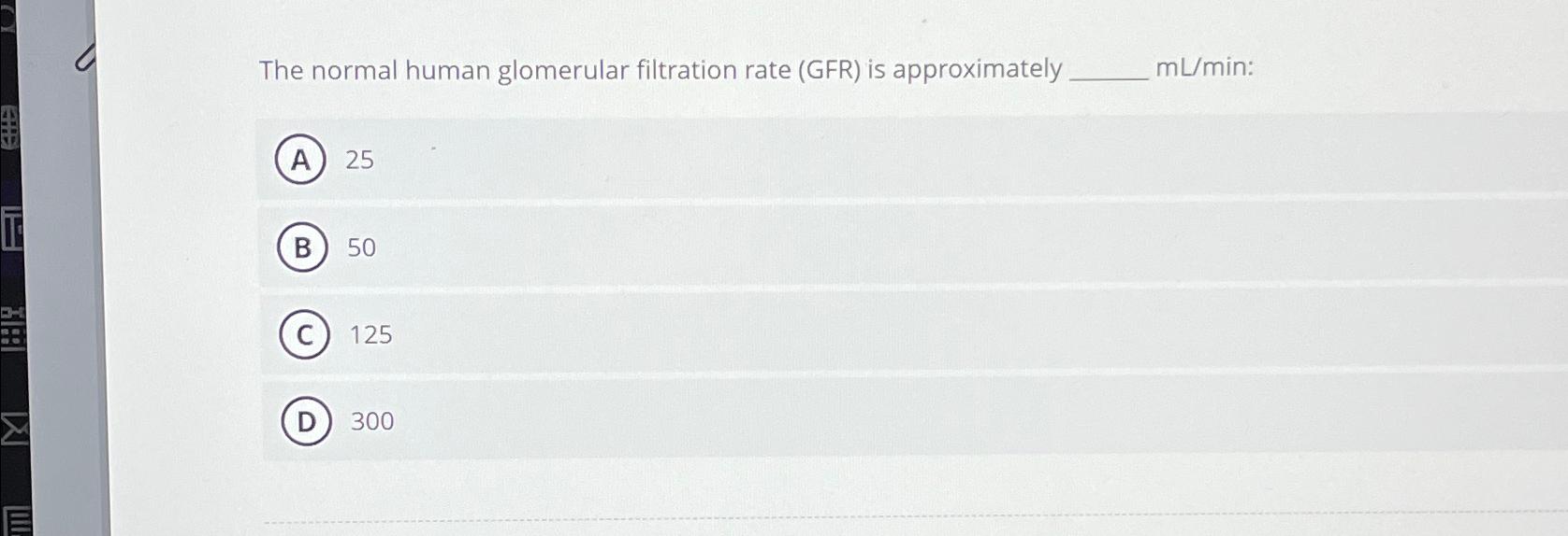 Solved The normal human glomerular filtration rate (GFR) ﻿is | Chegg.com
