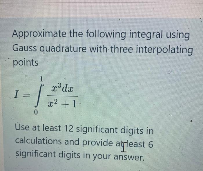Solved Approximate the following integral using Gauss | Chegg.com