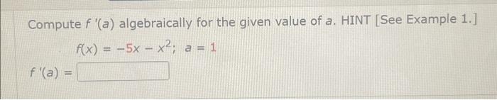 Solved Compute f′(x) algebraically for the given value of a. | Chegg.com