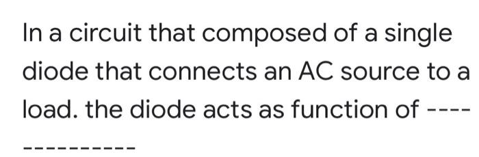 Solved In a circuit that composed of a single diode that | Chegg.com