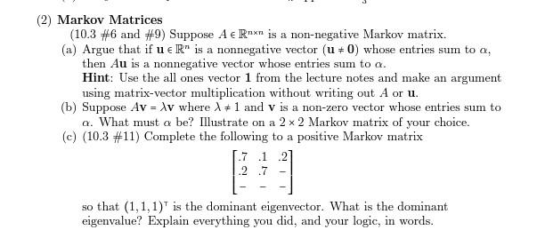 Solved a (2) Markov Matrices (10.3 #6 and #9) Suppose A € | Chegg.com