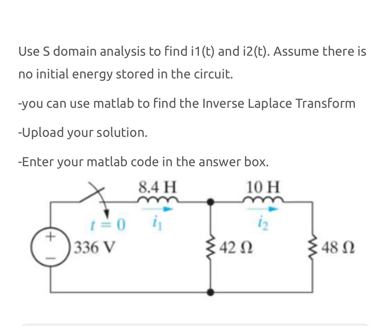 Solved Use S ﻿domain analysis to find i1(t) ﻿and i2(t). | Chegg.com