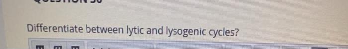 Solved Differentiate between lytic and lysogenic cycles? | Chegg.com