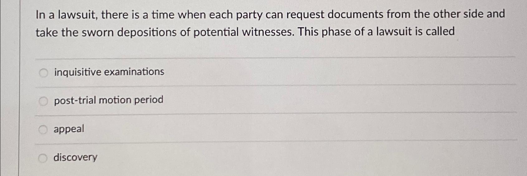 Solved In a lawsuit, there is a time when each party can | Chegg.com