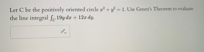 Solved Let C be the positively oriented circle x² + y2 = 1. | Chegg.com