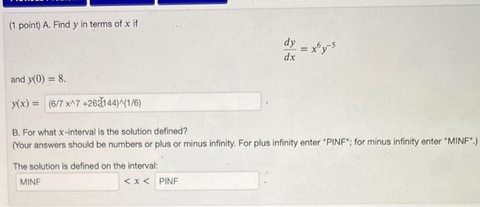 Solved (1 point) A. Find y in terms of x if dxdy=x6y−5 and | Chegg.com