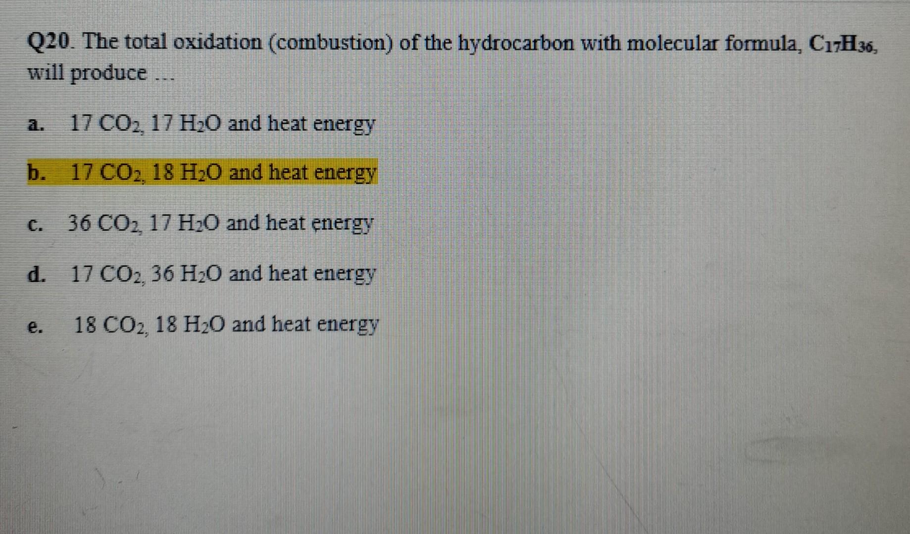 Solved Q20. The total oxidation (combustion) of the | Chegg.com