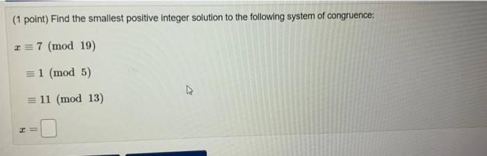 Solved (1 point) Find the smallest positive integer solution | Chegg.com