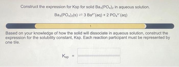 Solved Construct the expression for Ksp for solid Ba3(PO4)2 | Chegg.com