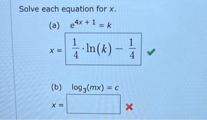 Solved Solve each equation for x. (a) e4x+1=k x=41⋅ln(k)−41 | Chegg.com