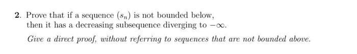 Solved 2. Prove that if a sequence (sn) is not bounded | Chegg.com