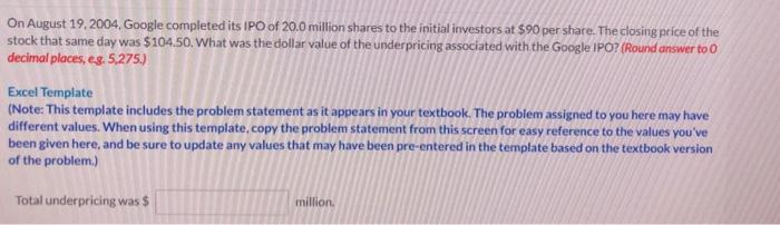 Solved On August 19, 2004. Google completed its IPO of 20.0 | Chegg.com