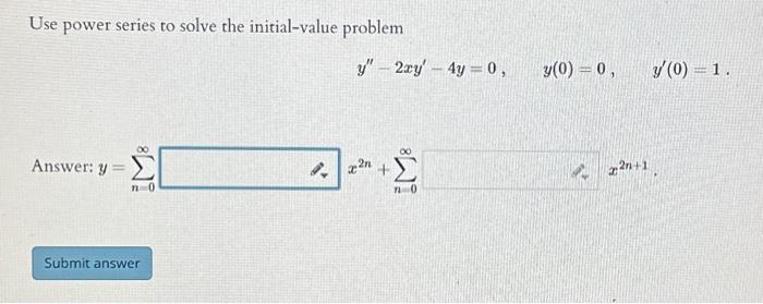 Solved Use power series to solve the initial-value problem | Chegg.com