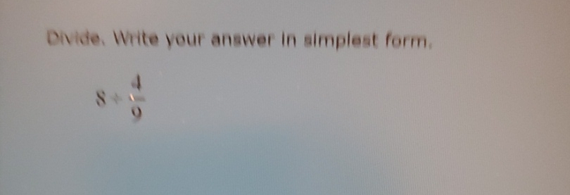 Solved Divide. White your answer in simplest form.8+19 | Chegg.com
